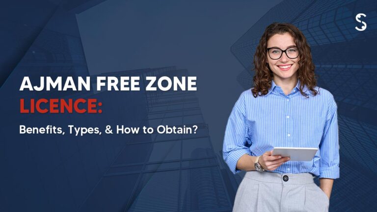 Ajman Free Zone Licence: Benefits, Types and How to get
